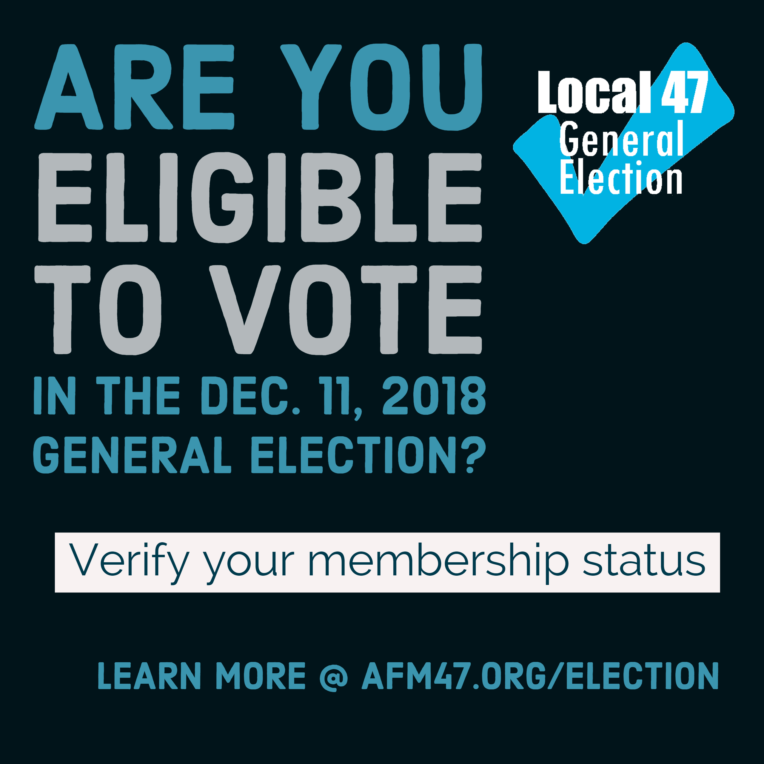 Verify your eligibility to vote in the 2018 Local 47 General Election ...
